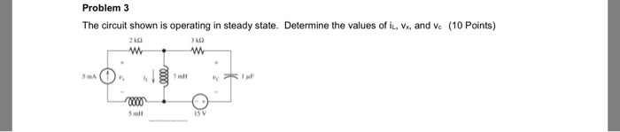 Solved Problem 3 The circuit shown is operating in steady | Chegg.com