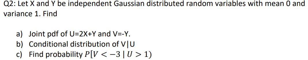 Solved Q2: Let X and Y be independent Gaussian distributed | Chegg.com