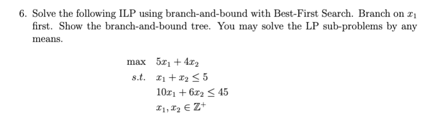 Solved 6 Solve The Following Ilp Using Branch And Bound 