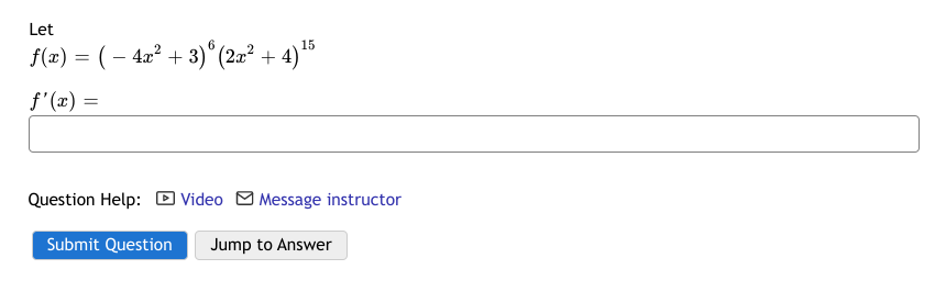 Solved Let f(x)=(−4x2+3)6(2x2+4)15 f′(x)= Question Help: | Chegg.com