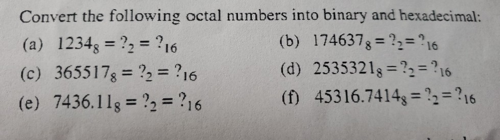 Solved Convert the following octal numbers into binary and | Chegg.com