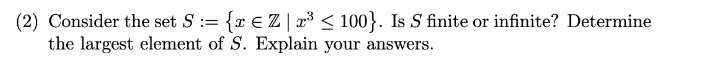 Solved (2) ﻿Consider the set S:={xinZ|x3≤100}. ﻿Is S ﻿finite | Chegg.com