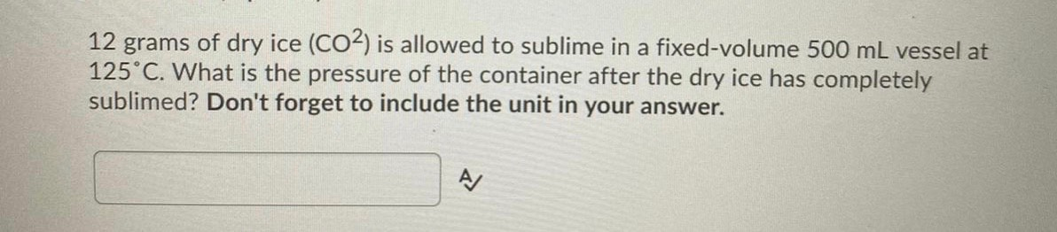 Solved 12 grams of dry ice (CO2) is allowed to sublime in a | Chegg.com