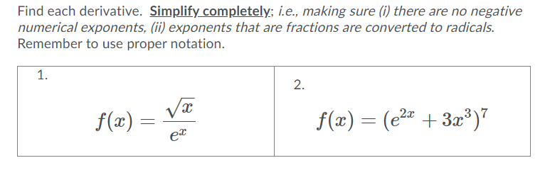 Solved Find each derivative. Simplify completely; i.e., | Chegg.com