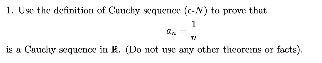 Solved 1. Use the definition of Cauchy sequence (e-N) to | Chegg.com
