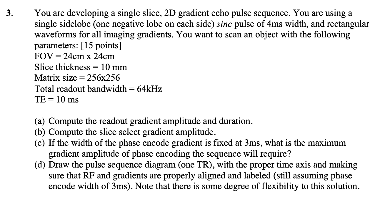 Solved You are developing a single slice, 2D gradient echo | Chegg.com