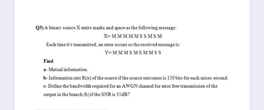 Solved 3 A Binary Source X Emits Marks And Space As The 