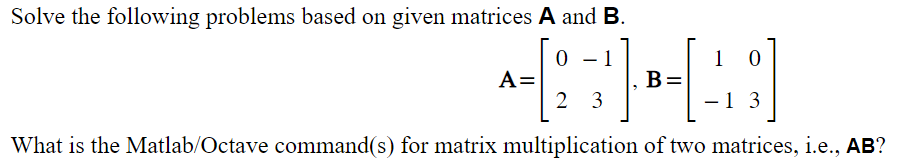 Solved Solve the following problems based on given matrices | Chegg.com