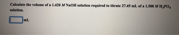Solved Calculate the volume of a 1.420 M NaOH solution | Chegg.com