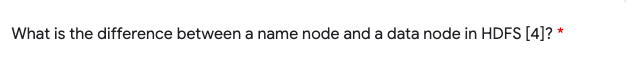 Solved * What is the difference between a name node and a | Chegg.com