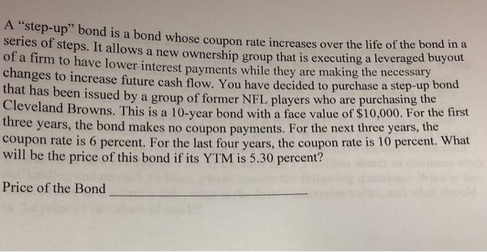 Solved A "step-up" bond is a bond whose coupon rate | Chegg.com