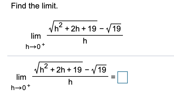 Solved Find the limit. 2 h2 + 2h + 19 - V19 lim h0+ h Vn2 + | Chegg.com