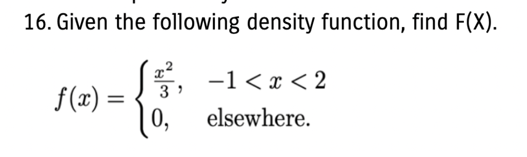 Solved 16. Given the following density function, find F(X). | Chegg.com