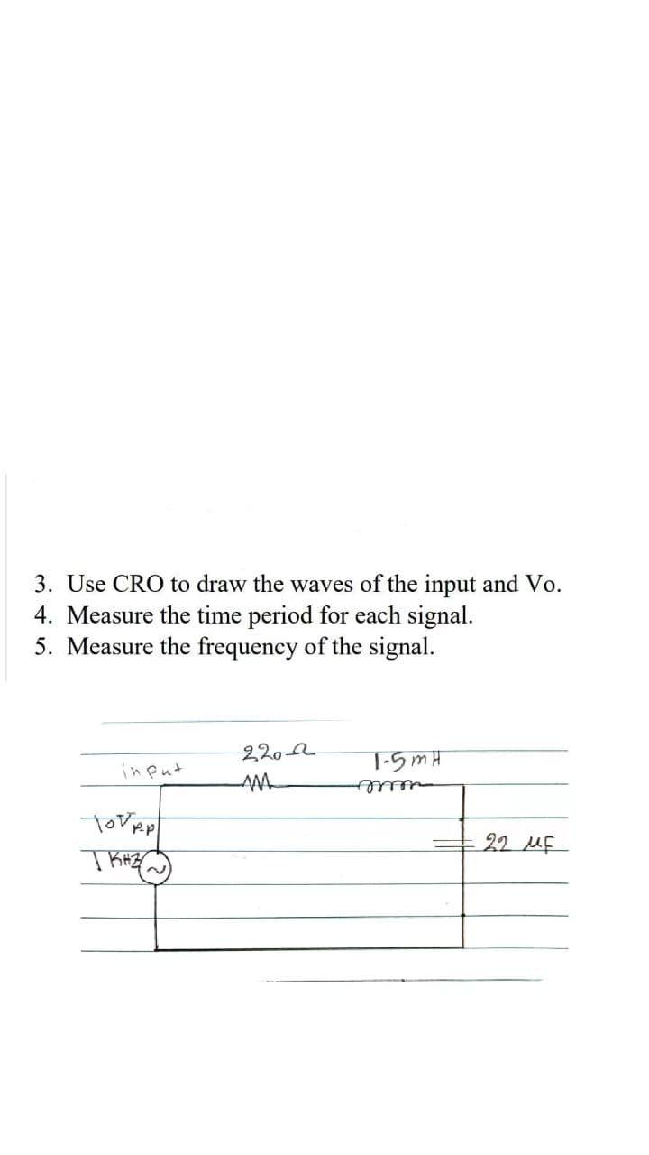 Solved 3. Use CRO to draw the waves of the input and Vo. 4. | Chegg.com