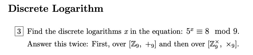 Solved Discrete Logarithm 3 Find the discrete logarithms x | Chegg.com