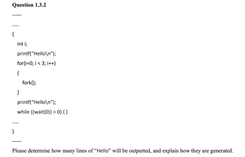 Solved Question 1.3.2 { int i; printf("Hello\n”); for(i=0; i | Chegg.com