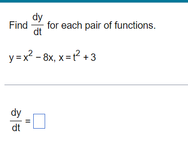 Find dtdy for each pair of functions. y=x2−8x,x=t2+3 | Chegg.com