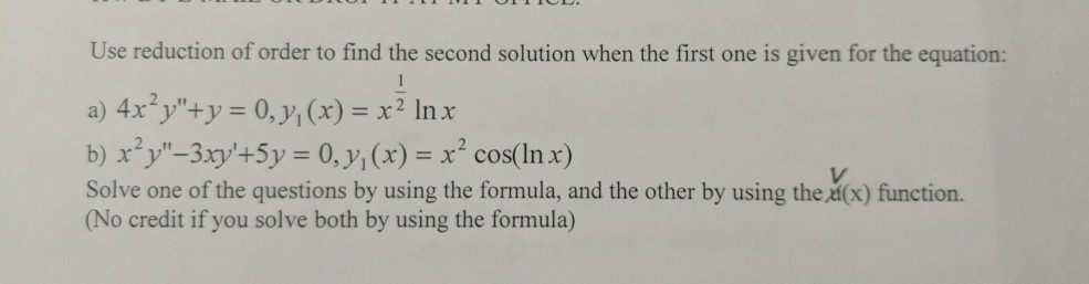 Solved Use reduction of order to find the second solution | Chegg.com