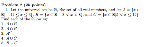 Solved Problem 2 (25 points) 1. Let the universal set be R, | Chegg.com