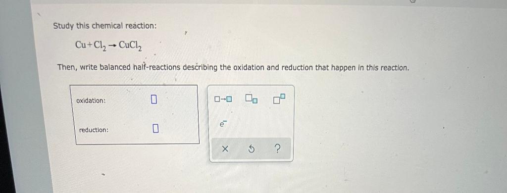 Solved Study this chemical reaction: Cu+Cl2 → CuCl2 Then, | Chegg.com