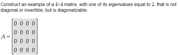 Solved Construct an example of a 4x4 matrix, with one of its | Chegg.com