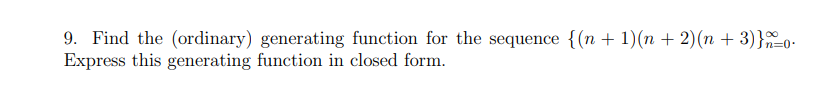 Solved 9. Find the (ordinary) generating function for the | Chegg.com Solved 9. Find the (ordinary) generating function for the | Chegg.com