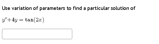Solved Use variation of parameters to find a particular | Chegg.com