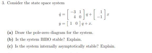 Solved 3. Consider the state space system 9 = 1 4 0 9 + r y | Chegg.com