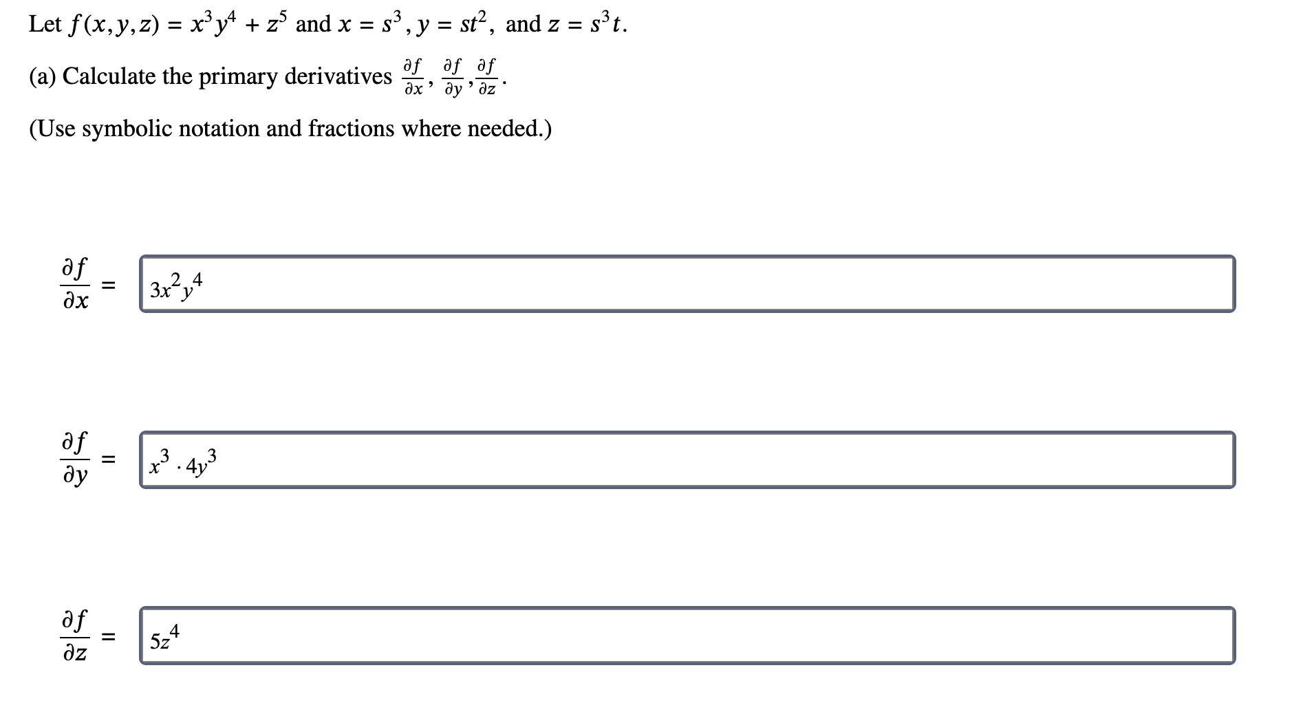 Solved Let f(x,y,z)=x3y4+z5 and x=s3,y=st2, and z=s3t. (a) | Chegg.com