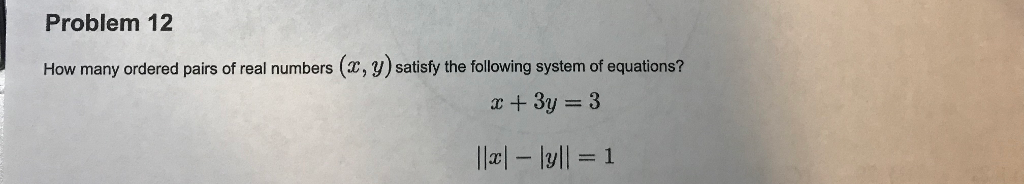 Solved Problem 12 How many ordered pairs of real numbers (x, | Chegg.com