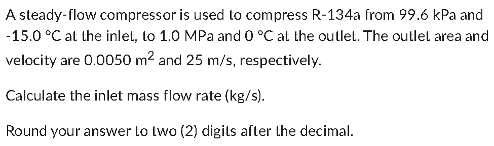 Solved A steady-flow compressor is used to compress R-134a | Chegg.com