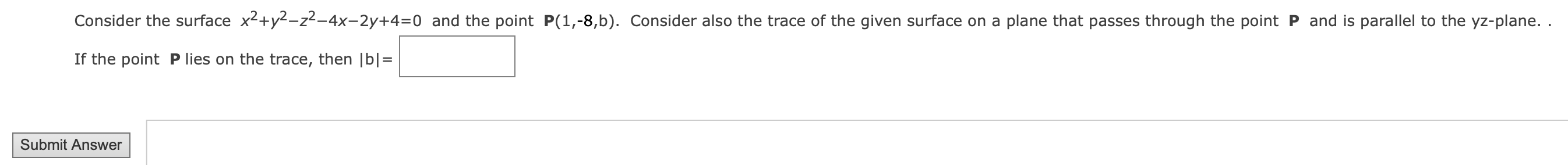 Solved Consider the surface x2+y2−z2−4x−2y+4=0 and the point | Chegg.com