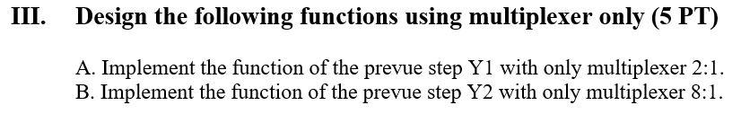 Solved III. Design the following functions using multiplexer | Chegg.com