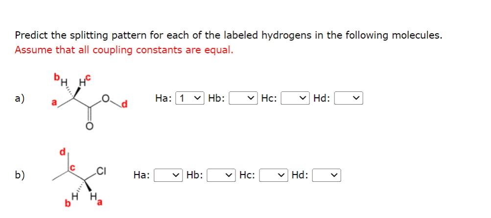[Solved]: Predict the splitting pattern for each of the la