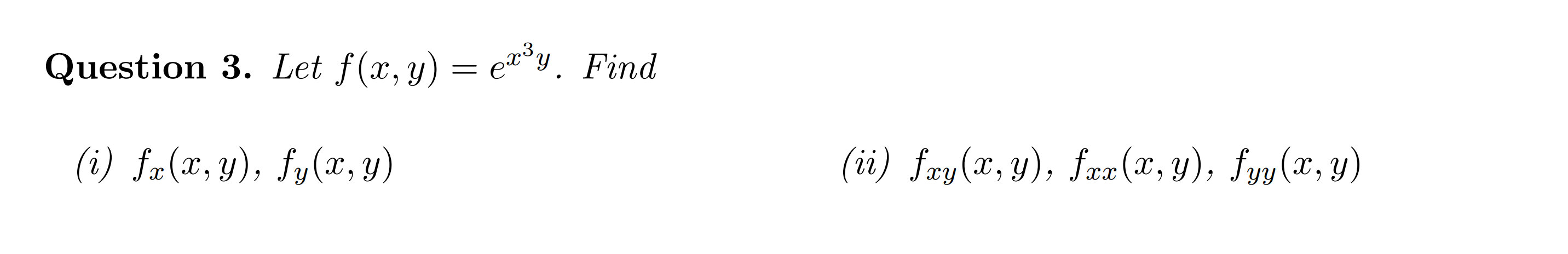 Solved stion 3. Let f(x,y)=ex3y. Find fx(x,y),fy(x,y) (ii) | Chegg.com