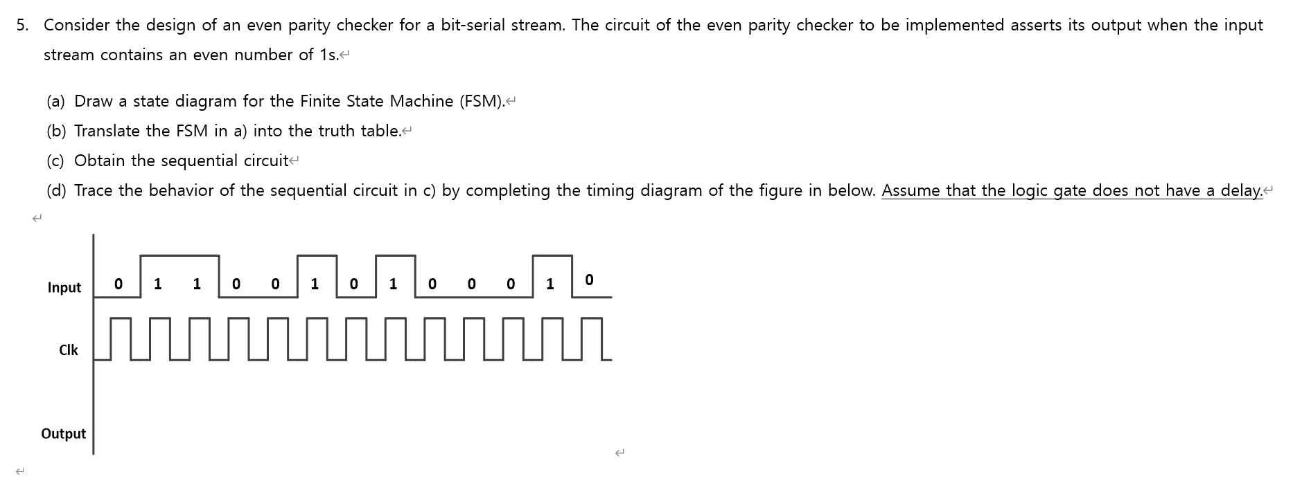 Solved 5. Consider the design of an even parity checker for | Chegg.com