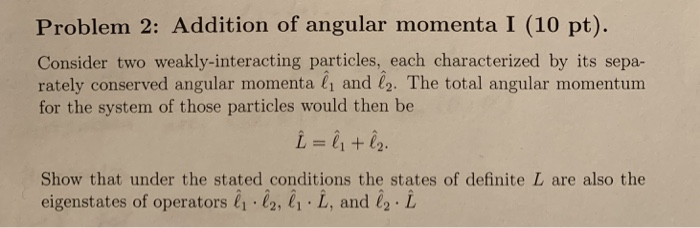 Solved Problem 2: Addition of angular momenta I (10 pt). | Chegg.com
