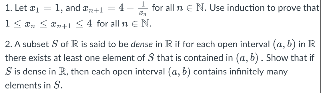 Solved 1. Let x1=1, and xn+1=4−xn1 for all n∈N. Use | Chegg.com