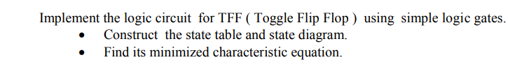 Solved Implement the logic circuit for TFF ( Toggle Flip | Chegg.com