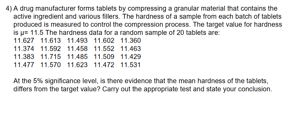 Solved 4) A drug manufacturer forms tablets by compressing a | Chegg.com
