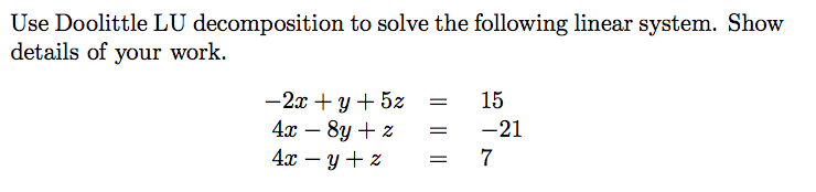 Solved Use Doolittle LU decomposition to solve the following | Chegg.com