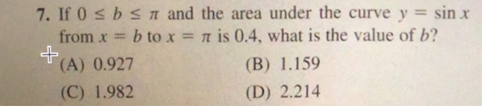 Solved 7. If 0 b π and the area under the curve y = sinx | Chegg.com