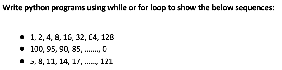 Solved Write python programs using while or for loop to show | Chegg.com