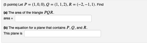 Solved (5 points) Let P = (1,0,0), Q = (1, 1, 2), | Chegg.com