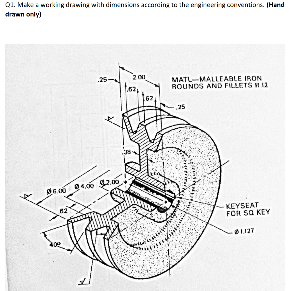 Q1. Make a working drawing with dimensions according | Chegg.com