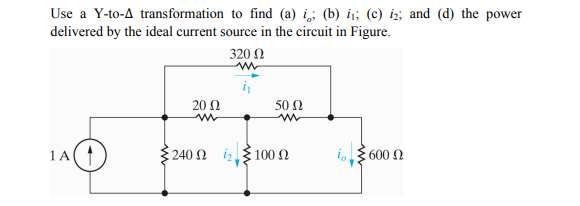Solved Use a Y-to-Δ transformation to find (a) io; (b) i1; | Chegg.com