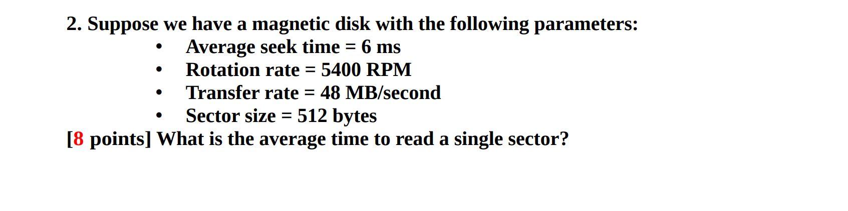 Solved 2. Suppose we have a magnetic disk with the following | Chegg.com
