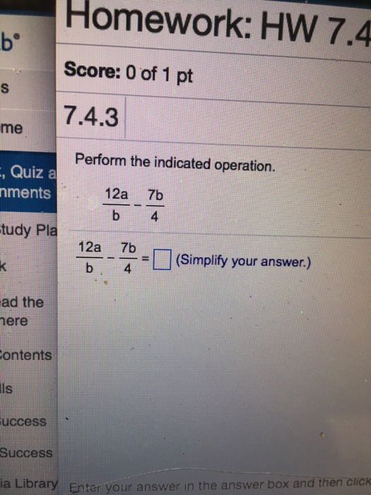 Solved Perform the indicated operation. 12a/b 7b/4 12a/b | Chegg.com