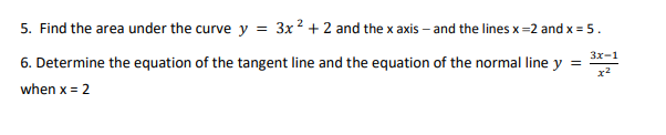 Solved 5. Find the area under the curve y=3x2+2 and the x | Chegg.com