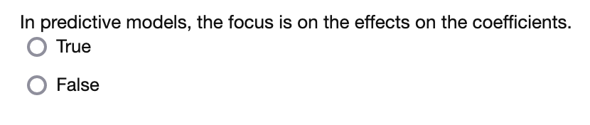 Solved In predictive models, the focus is on the effects on | Chegg.com